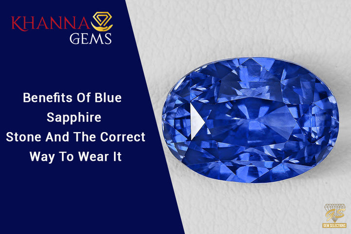 Benefits Of Blue Sapphire Stone And The Correct Way To Wear It - Khanna ...