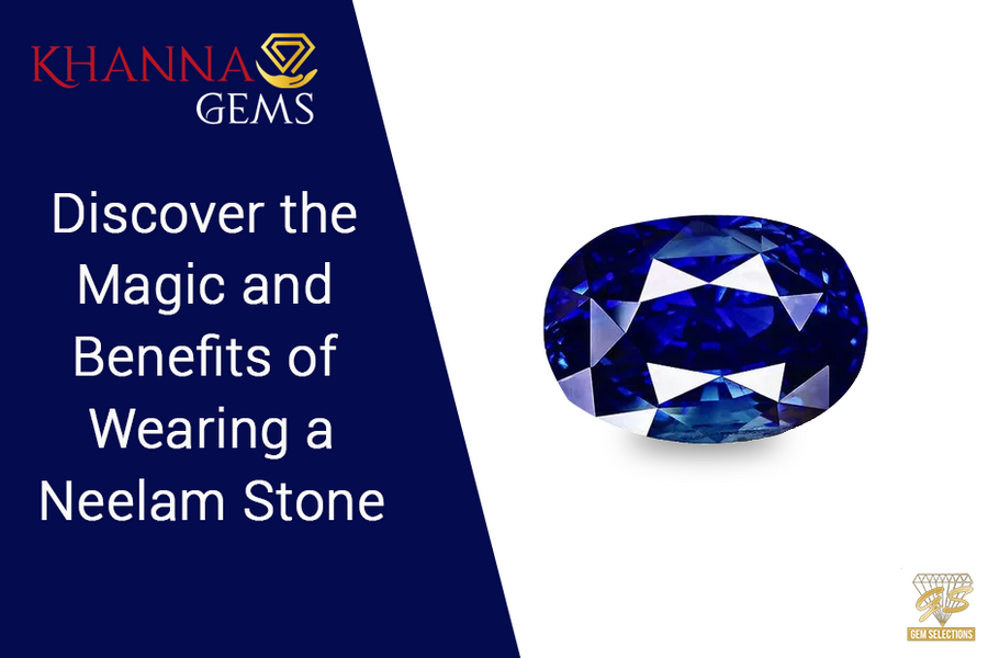 Discover the Magic and Benefits of Wearing a Neelam Stone - Khanna Gems