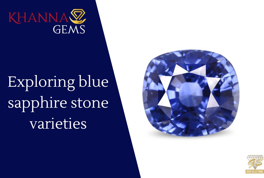Exploring blue sapphire stone varieties - Khanna Gems