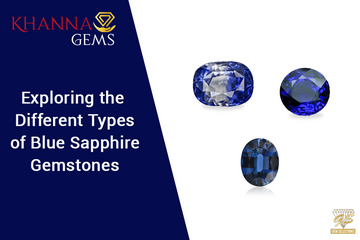 Exploring The Different Types Of Blue Sapphire Gemstones - Khanna Gems