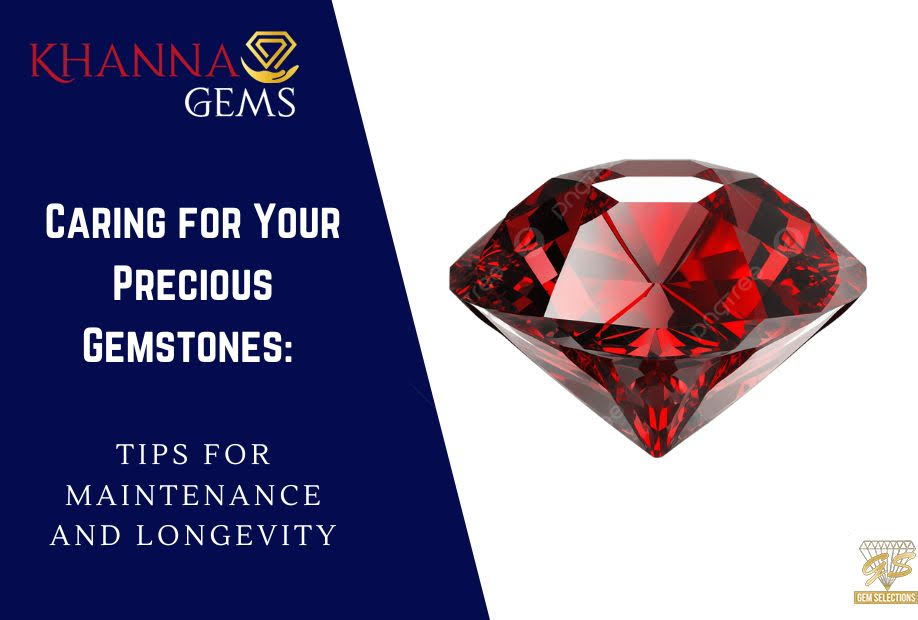 Caring for Your Precious Gemstones: Tips for Maintenance and Longevity ...