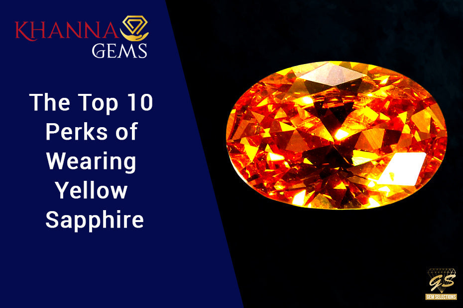 The Top 10 Perks Of Wearing Yellow Sapphire - Khanna Gems
