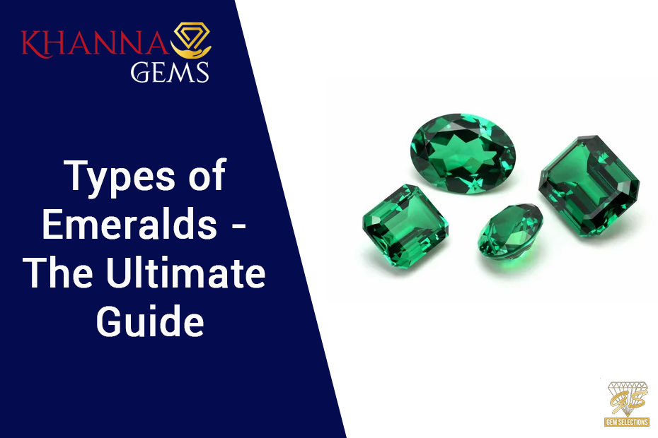 Types of Emeralds - The Ultimate Guide - Khanna Gems