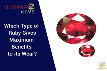 Which Type of Ruby Gives Maximum Benefits to its Wear? - Khanna Gems